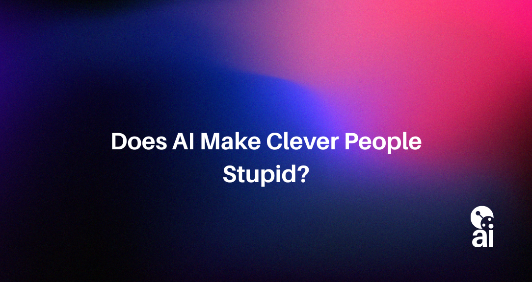 Does AI Make Clever People Stupid? | Human Performance